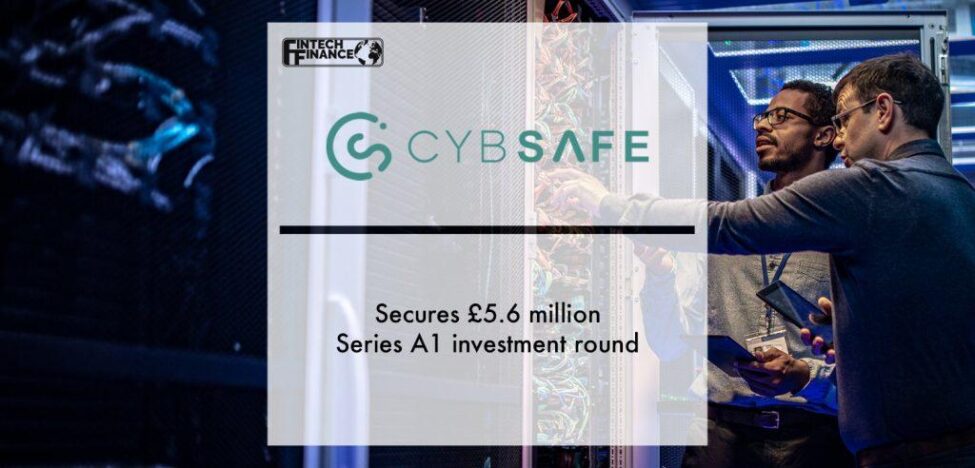 CybSafe secures £5.6 million Series A1 investment round