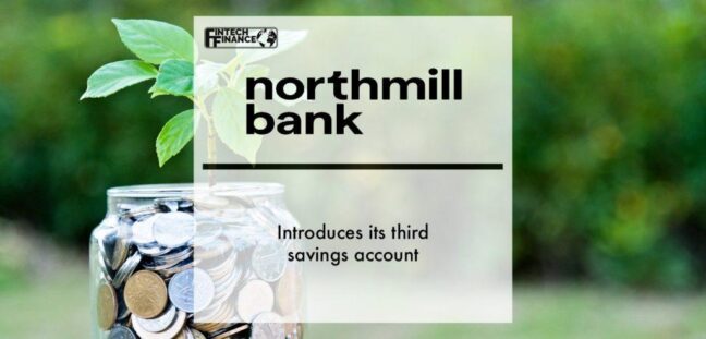Northmill Bank introduces its third savings account - FF News | Fintech Finance