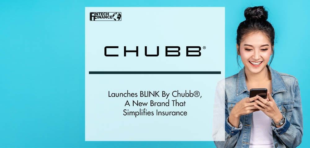 Chubb Launches BLINK By Chubb®, A New Brand That Simplifies Insurance