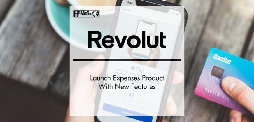 Revolut Business Launch Expenses Product With New Features