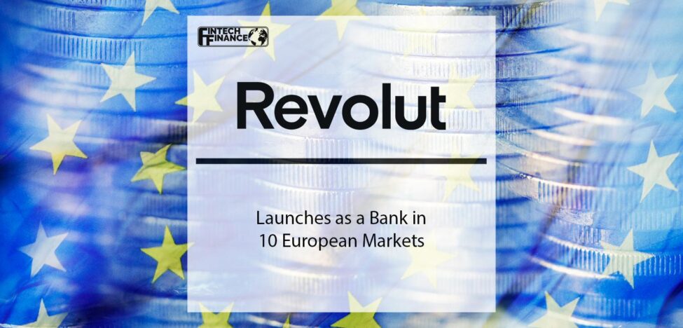 Revolut Launches as a Bank in 10 European Markets