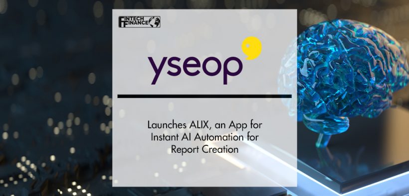 Yseop Launches ALIX, an App for instant AI Automation for Report Creation
