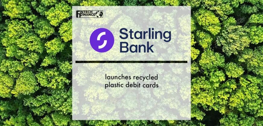 A first for the UK: Starling Bank launches recycled plastic debit cards