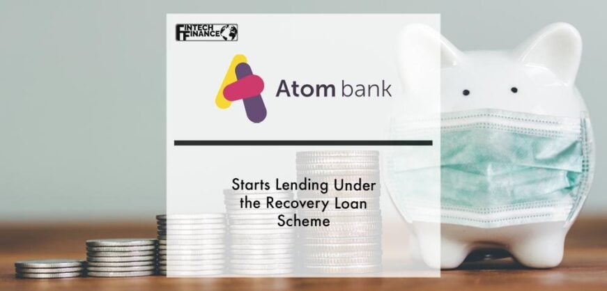 Atom Bank Starts Lending Under the Recovery Loan Scheme