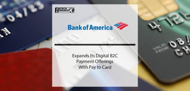 BofA Expands Its Digital B2C Payment Offerings with Pay to Card