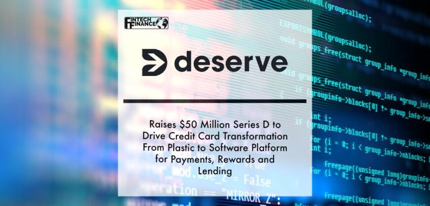 Deserve Raises $50 Million to Drive Credit Card Transformation From ...