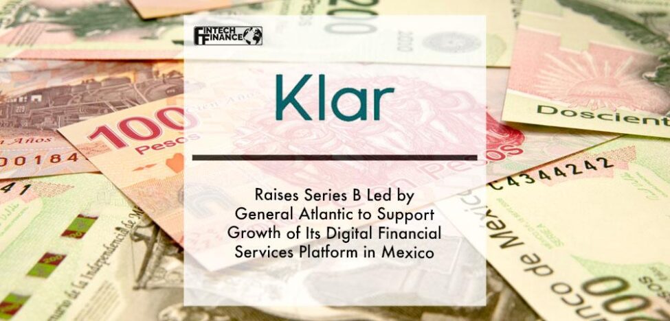 Klar Raises Series B Led by General Atlantic to Support