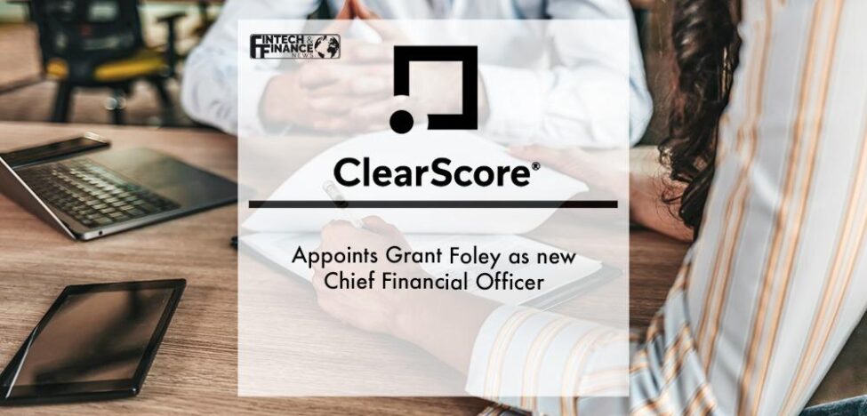 Grant Foley joins ClearScore as Chief Financial Officer (CFO)