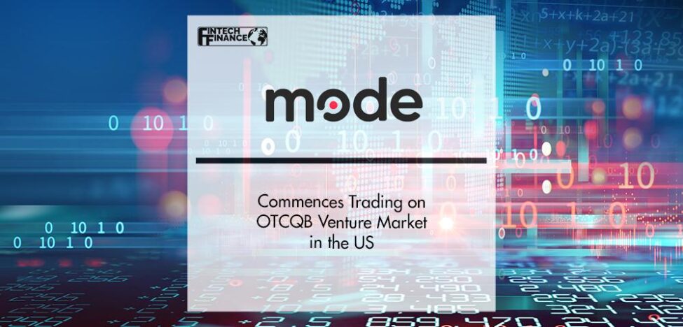 Mode Commences Trading on OTCQB Venture Market in the US