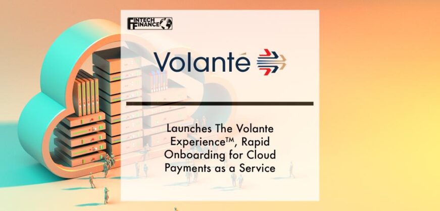 Volante Technologies Launches The Volante Experience™