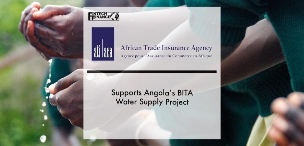 African Trade Insurance Agency (ATI) Supports Angola’s BITA Project