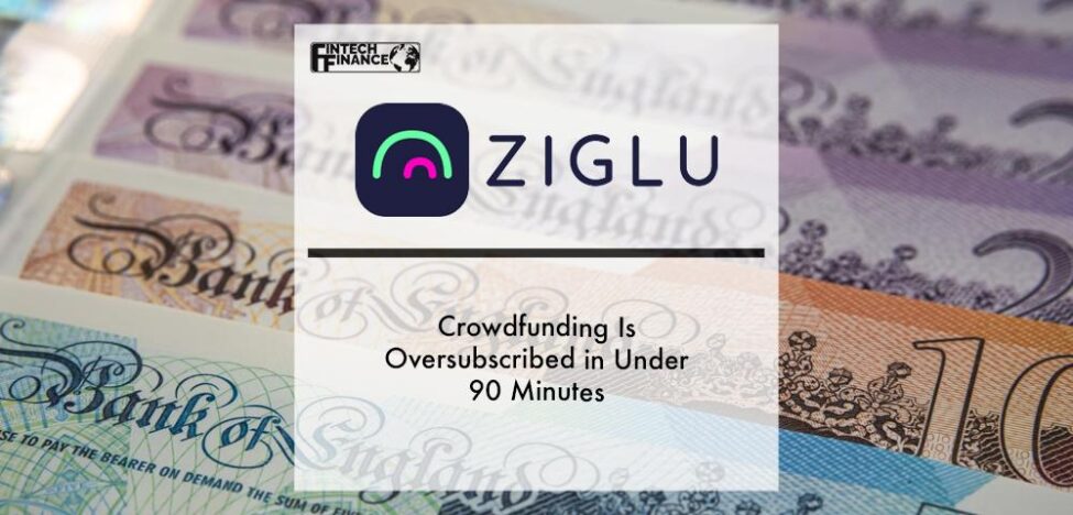 ZIGLU CROWDFUNDING IS OVERSUBSCRIBED