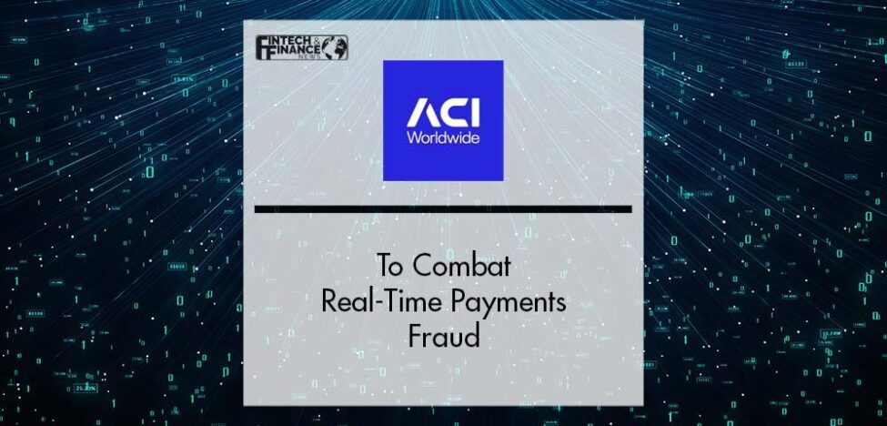 ACI Worldwide to Combat Real-Time Payments Fraud