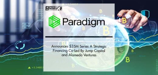 Paradigm Announces $35M Series A Strategic Financing