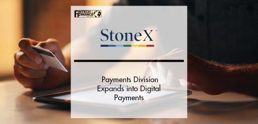 StoneX Global Payments Division Expands into Digital Payments