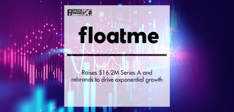 FloatMe raises $16.2M Series A and rebrands to drive exponential growth
