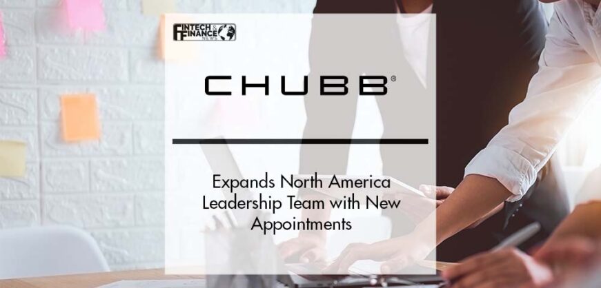 Chubb Expands North America Leadership Team with New Appointments
