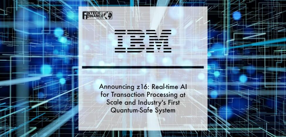 Announcing IBM z16: Real-time AI for Transaction Processing