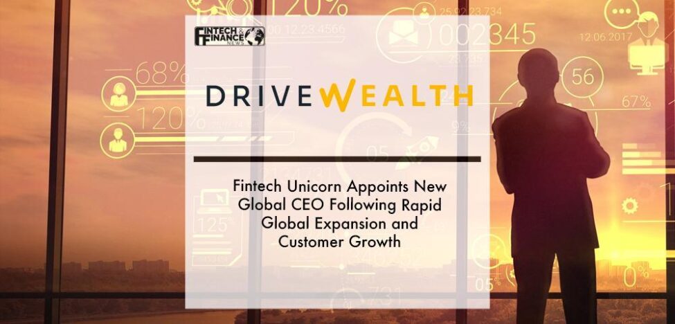 DriveWealth Appoints New Global CEO Following Rapid Global Expansion