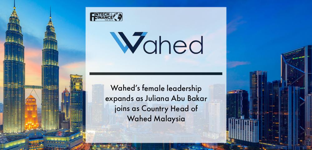 Wahed’s female leadership expands as Juliana Abu Bakar joins as Country ...