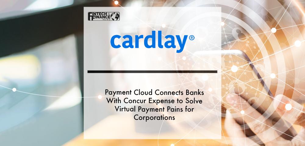 Cardlay’s Payment Cloud Connects Banks with Concur® Expense