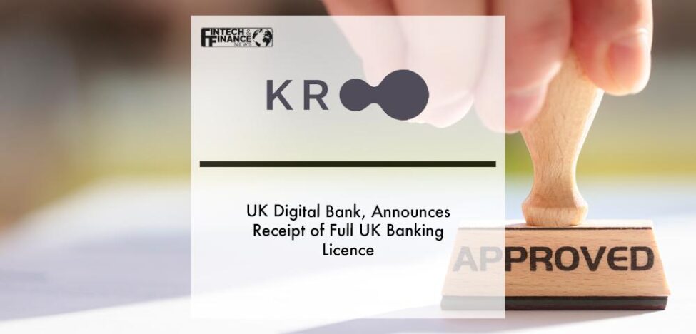 UK Digital Bank, Kroo, Announces Receipt of Full UK Banking Licence