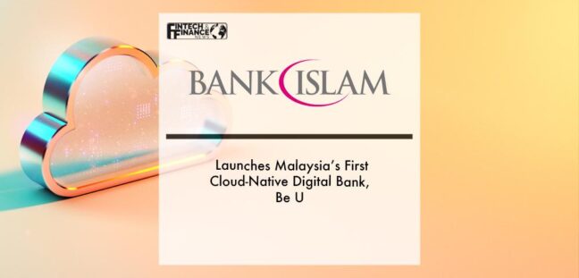 Bank Islam Launches Malaysia’s First Cloud-native Digital Bank,