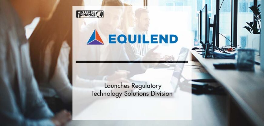 EquiLend Launches Regulatory Technology Solutions Division