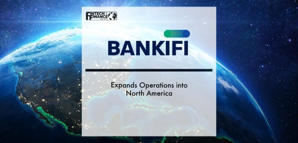 BankiFi Expands Operations into North America
