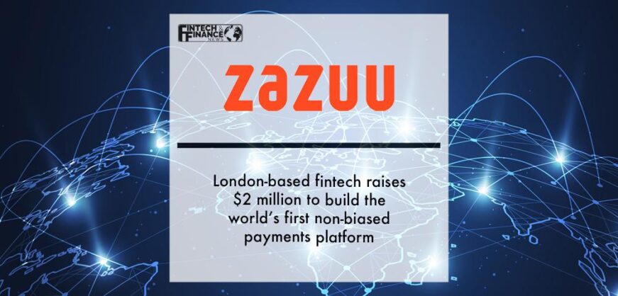 Zazuu raises $2 million the world’s first non-biased payments platform