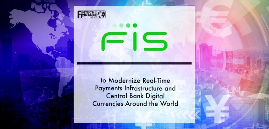 FIS to Modernize Real-Time Payments Infrastructure and Central Bank ...