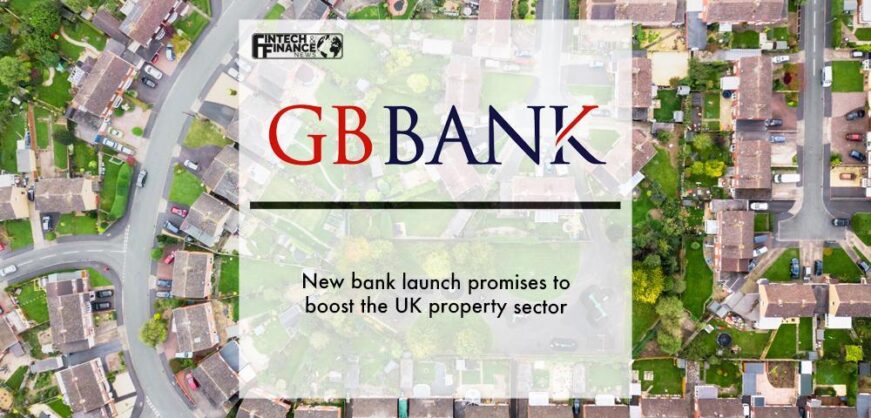 GB Bank: New bank launch promises to boost the UK property sector