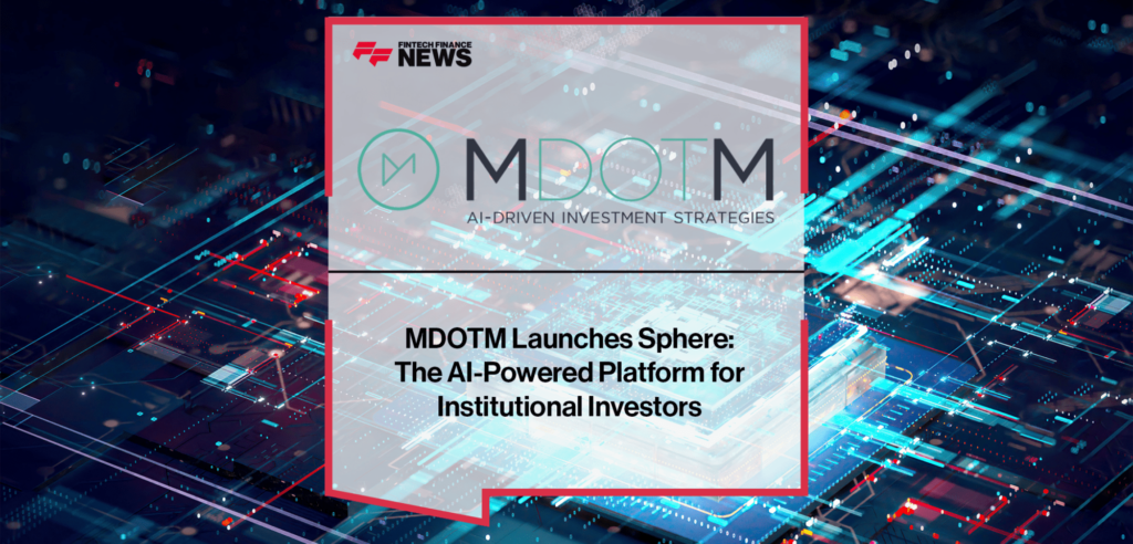 MDOTM Launches Sphere: An AI Platform for Institutional Investors