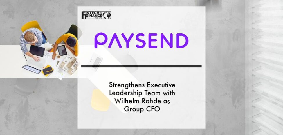 Paysend Strengthens Executive Leadership Team with Wilhelm Rohde as ...