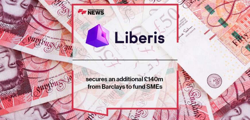 Liberis secures an additional £140m from Barclays to fund SMEs