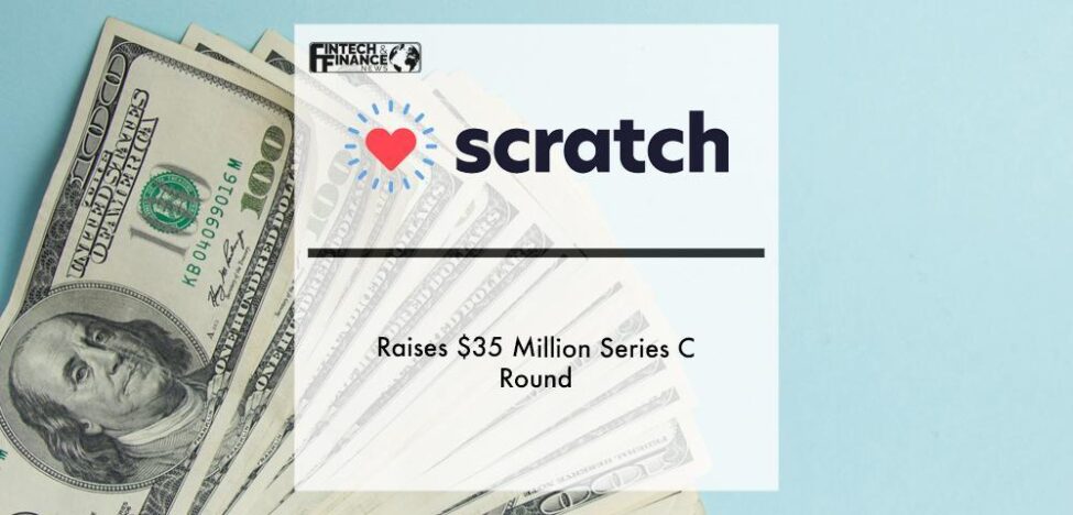 Scratch Financial Raises $35 Million Series C Round
