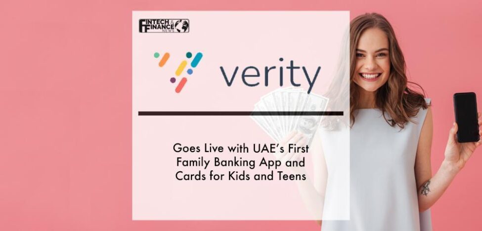 Verity Goes Live with UAE’s First Family Banking App and Cards for Kids and Teens