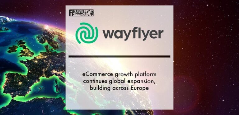 eCommerce growth platform Wayflyer continues global expansion, building ...