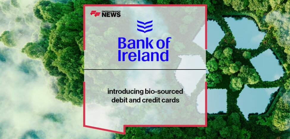 Bank of Ireland introducing bio-sourced debit and credit cards