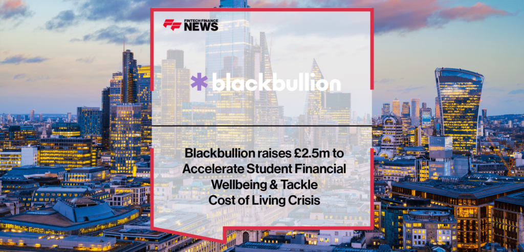 Blackbullion raises £2.5m to accelerate student financial wellbeing