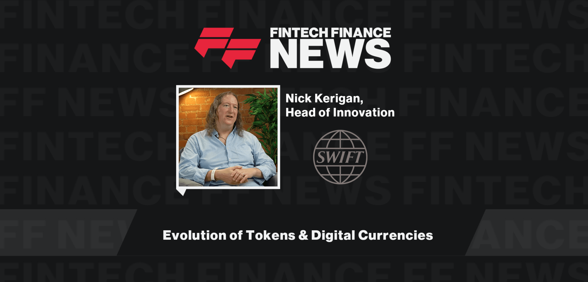 Evolution of Tokens & Digital Currencies | Nick Kerigan | SWIFT