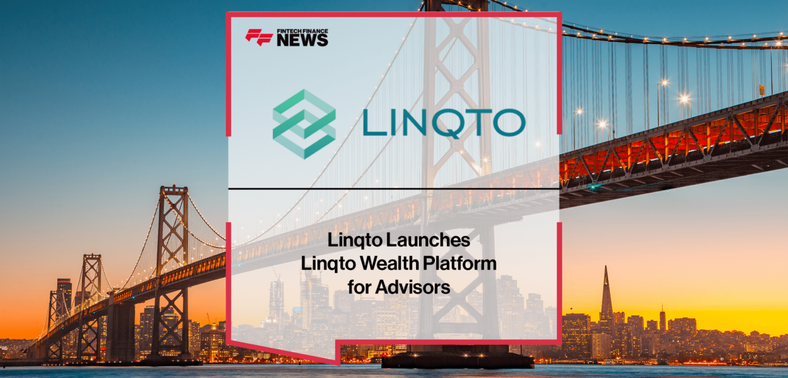 Linqto Launches Linqto Wealth Platform for Advisors