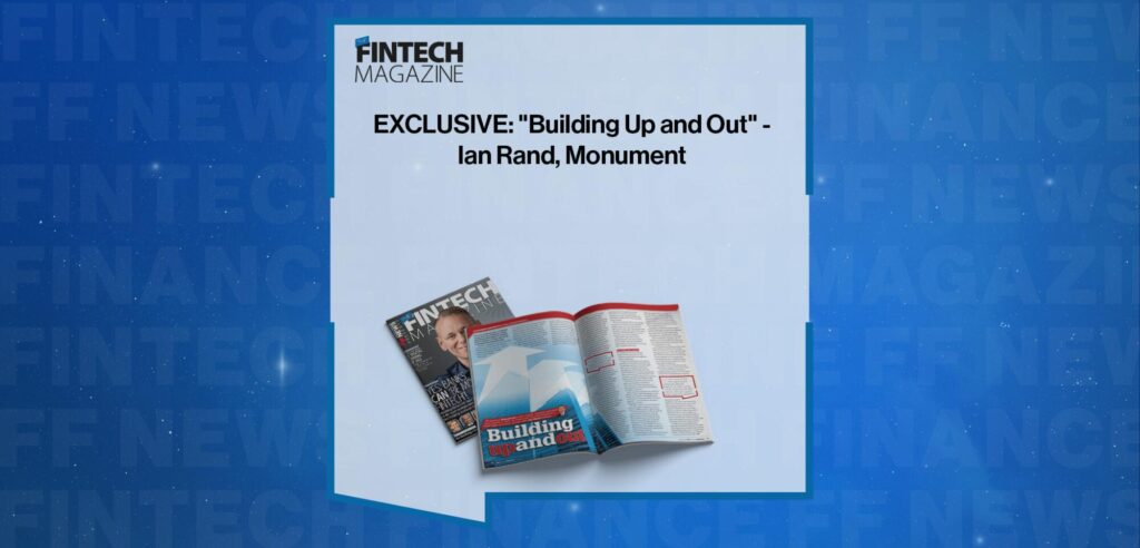 EXCLUSIVE: "Building Up and Out" - Ian Rand, Monument in 'The Fintech ...