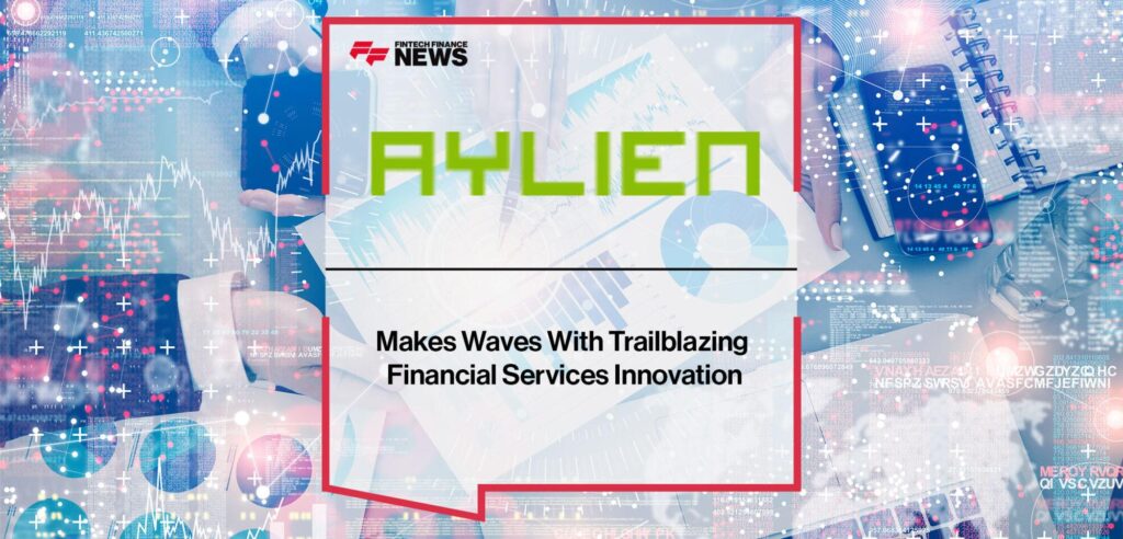 AYLIEN Makes Waves With Trailblazing Financial Services Innovation