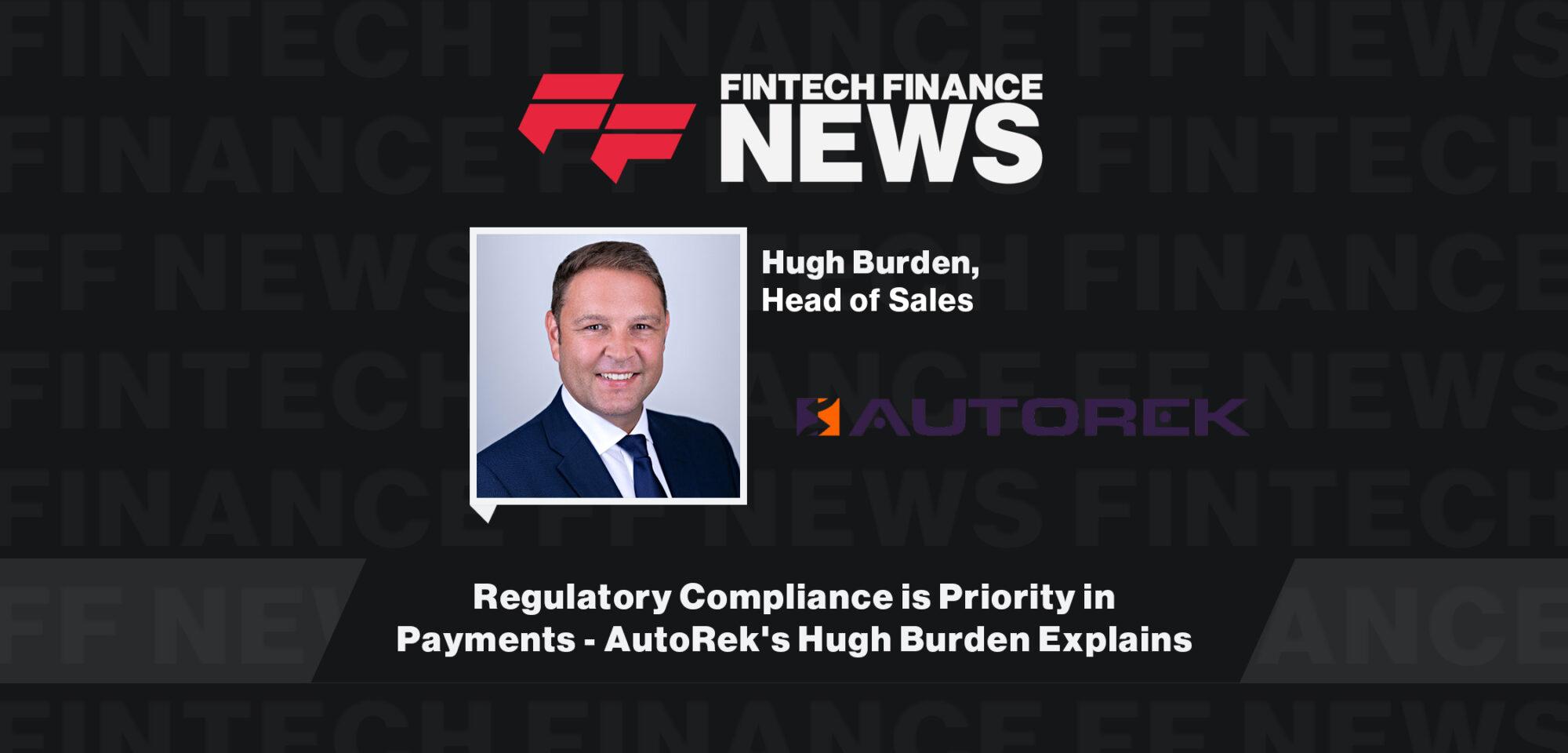 Regulatory Compliance is Priority in Payments - AutoRek's Hugh Burden ...