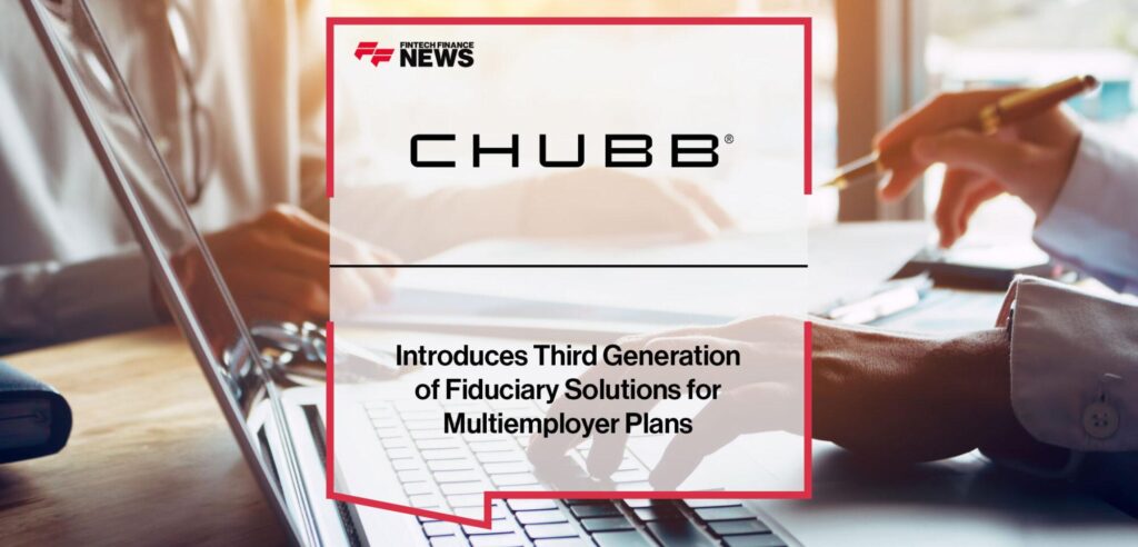 Chubb Introduces Fiduciary Solutions for Multiemployer Plans