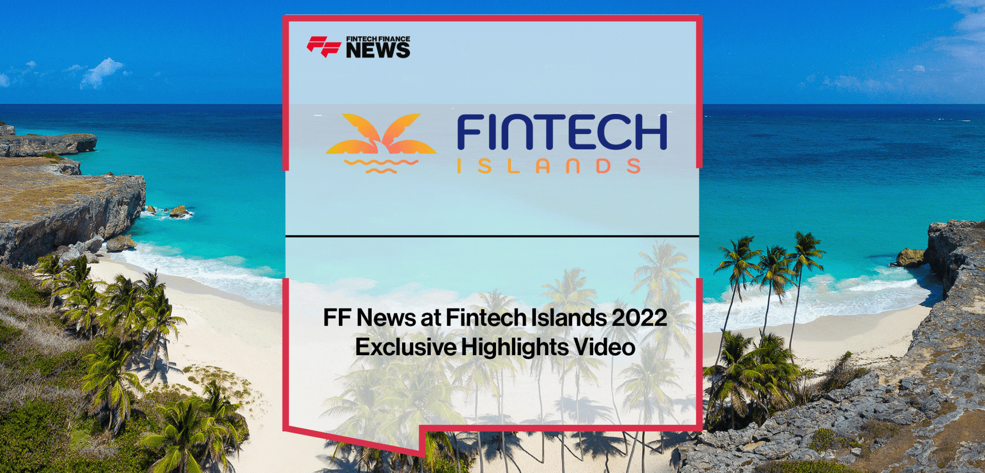 Fintech Islands 2022 Highlight Reel - FF News | Fintech Finance