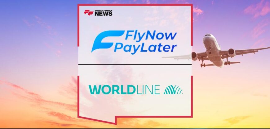 Fly Now Pay Later announces partnership with Worldline, making travel ...