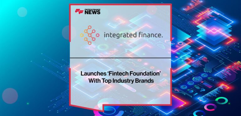 Integrated Finance Launches ‘Fintech Foundation’ With Top Industry Brands