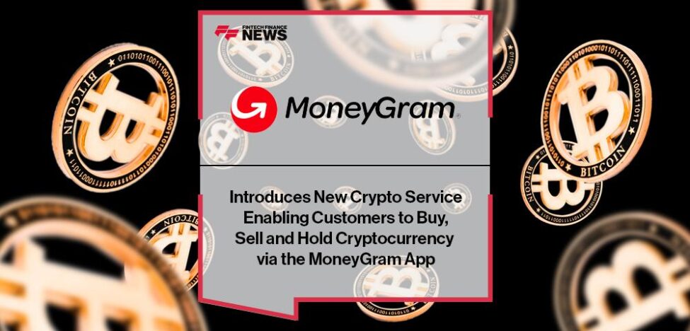 MoneyGram Introduces New Crypto Service Enabling Customers to Buy, Sell ...